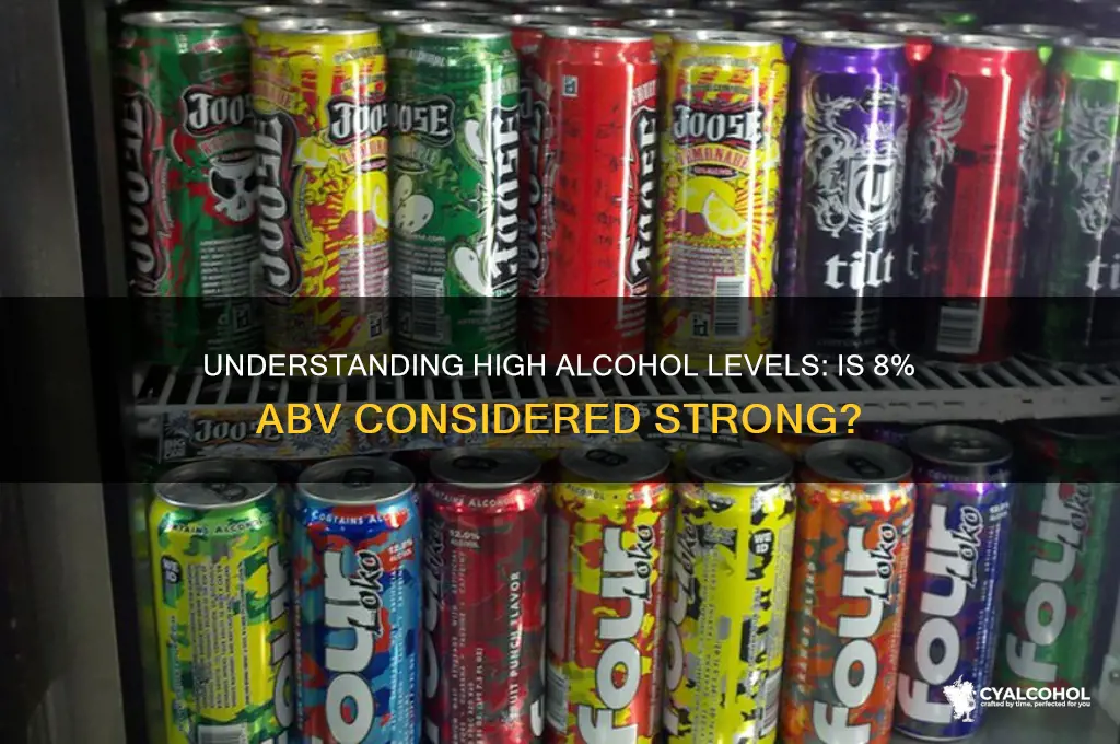 Understanding High Alcohol Levels: Is 8% Abv Considered Strong? | CyAlcohol