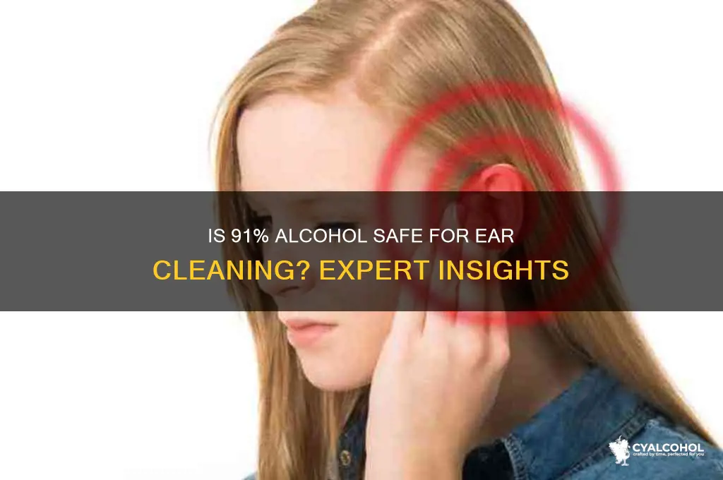 Is 91% Alcohol Safe For Ear Cleaning? Expert Insights | CyAlcohol