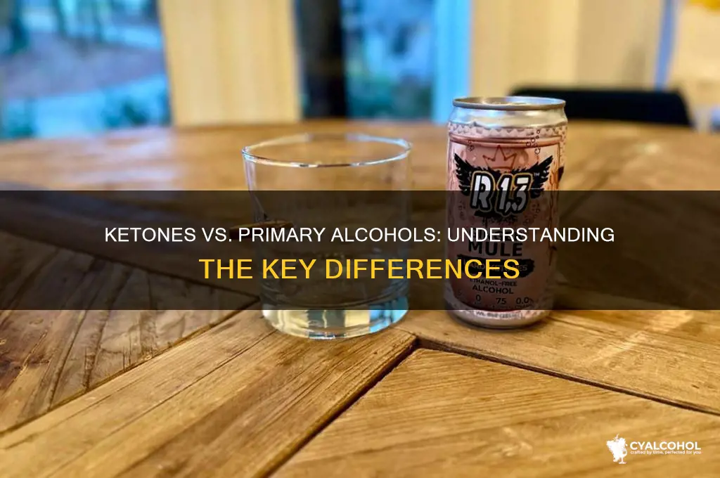 Ketones Vs. Primary Alcohols: Understanding The Key Differences | CyAlcohol