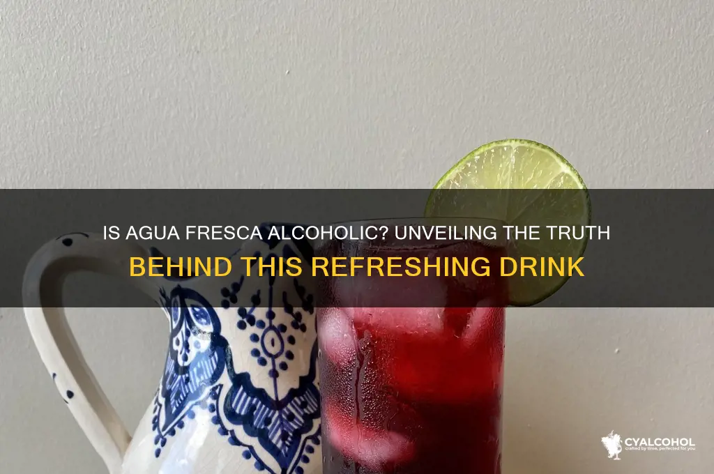 Is Agua Fresca Alcoholic? Unveiling The Truth Behind This Refreshing ...