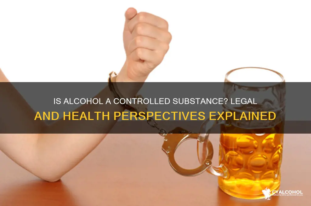 Is Alcohol A Controlled Substance? Legal And Health Perspectives ...