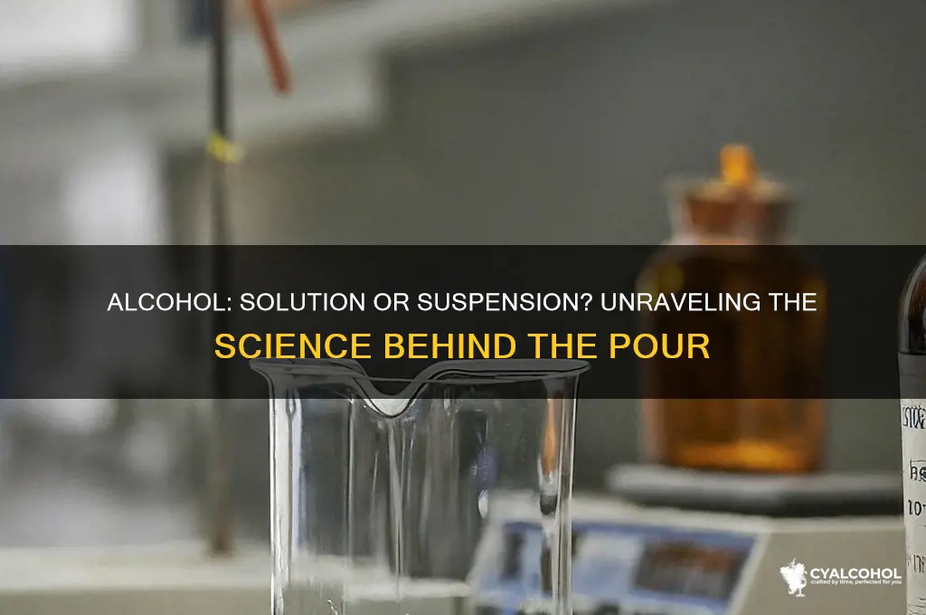 Alcohol: Solution Or Suspension? Unraveling The Science Behind The Pour ...