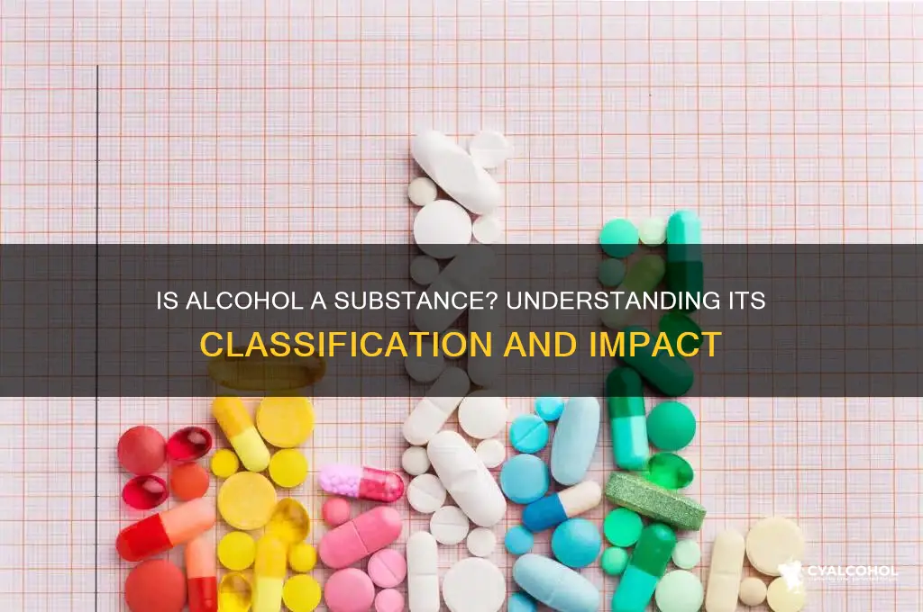 Is Alcohol A Substance? Understanding Its Classification And Impact ...