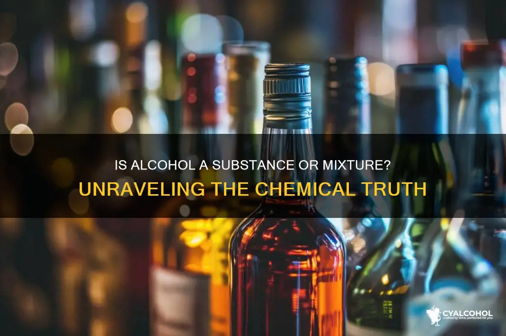 Is Alcohol A Substance Or Mixture? Unraveling The Chemical Truth ...