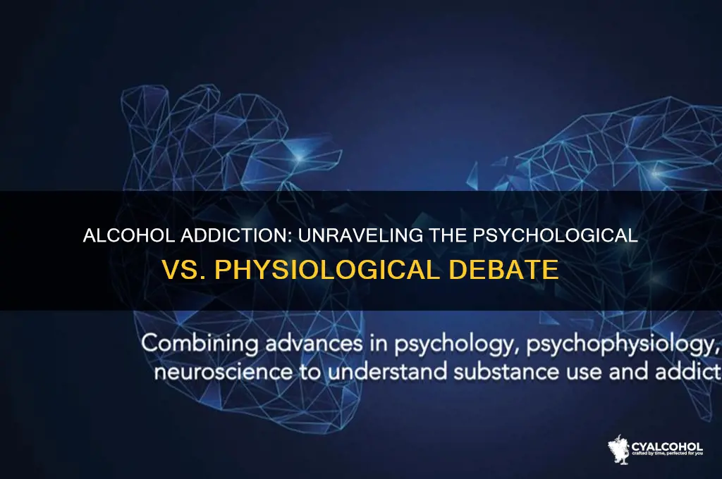 Alcohol Addiction: Unraveling The Psychological Vs. Physiological ...