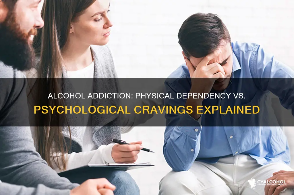 Alcohol Addiction: Physical Dependency Vs. Psychological Cravings ...