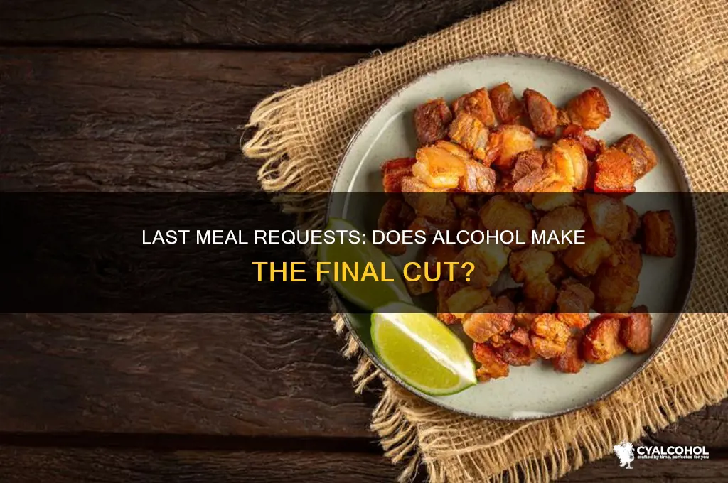 Last Meal Requests: Does Alcohol Make The Final Cut? | CyAlcohol