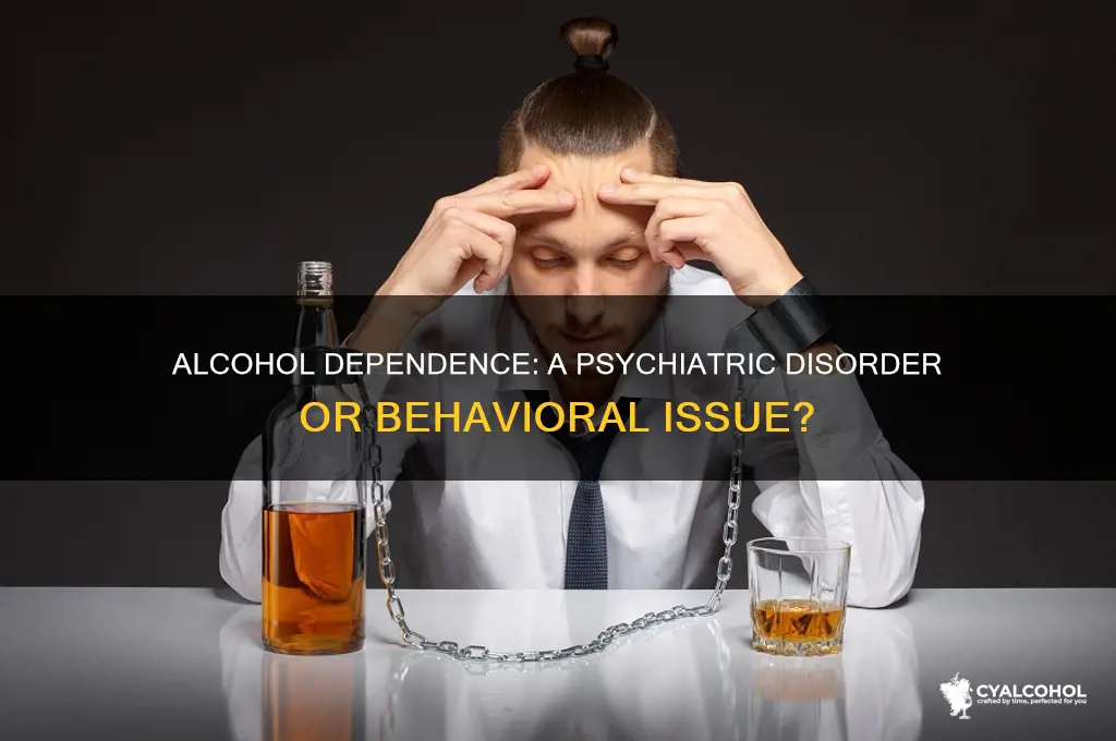 Alcohol Dependence: A Psychiatric Disorder Or Behavioral Issue? | CyAlcohol