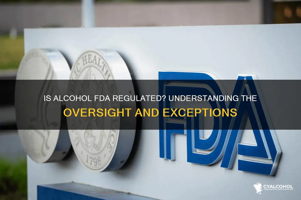 Is Alcohol Fda Regulated? Understanding The Oversight And Exceptions ...