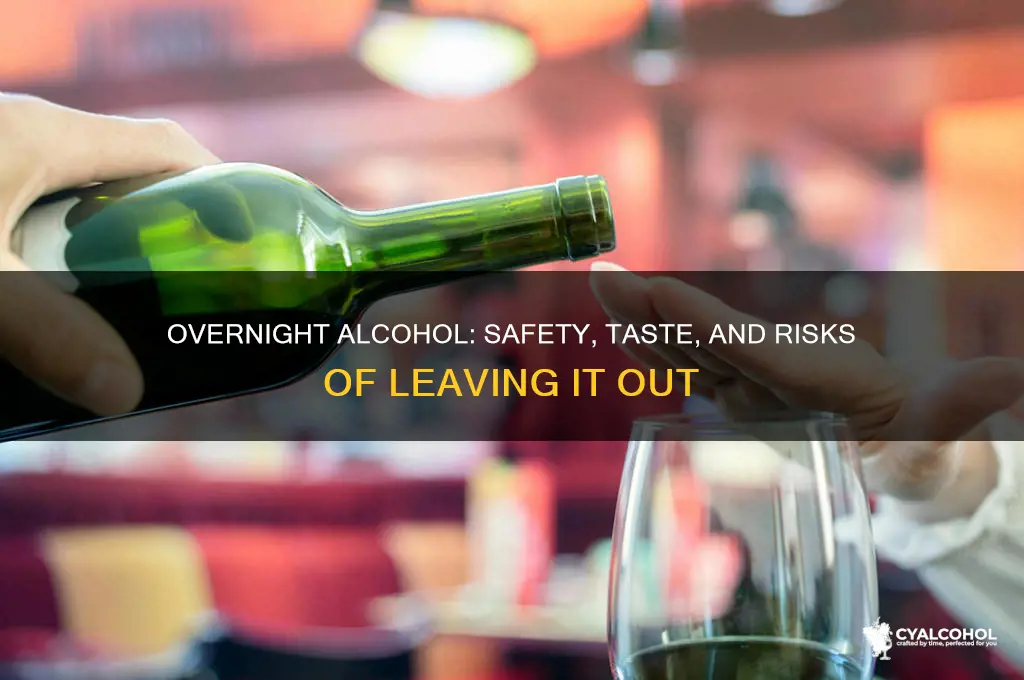 Overnight Alcohol: Safety, Taste, And Risks Of Leaving It Out | CyAlcohol