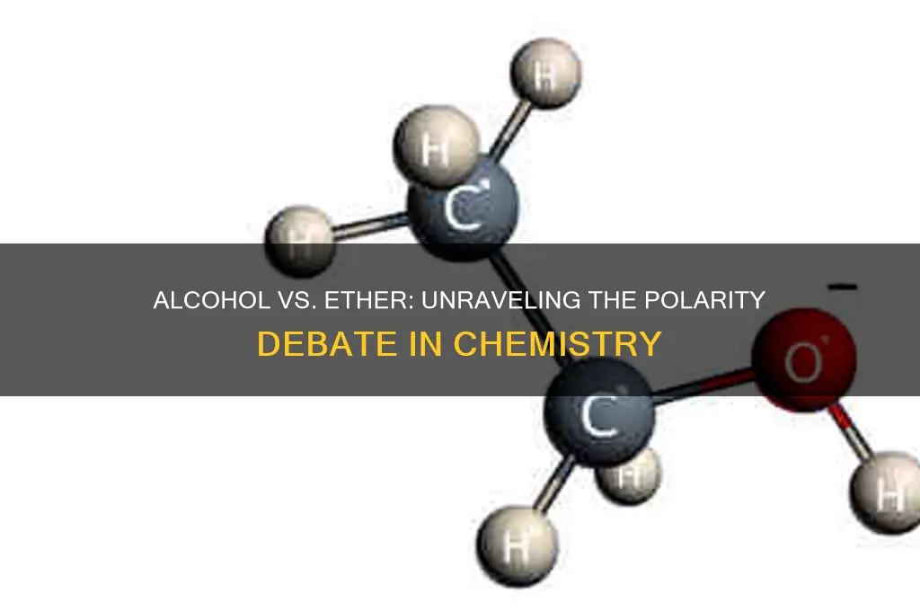 Alcohol Vs. Ether: Unraveling The Polarity Debate In Chemistry | CyAlcohol