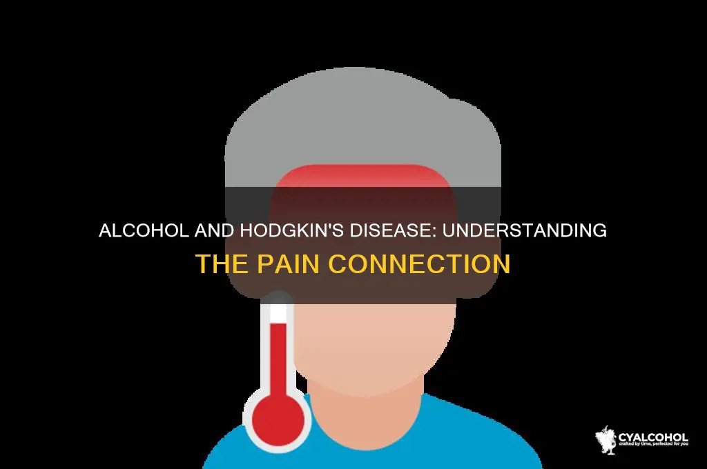Alcohol And Hodgkin's Disease: Understanding The Pain Connection ...