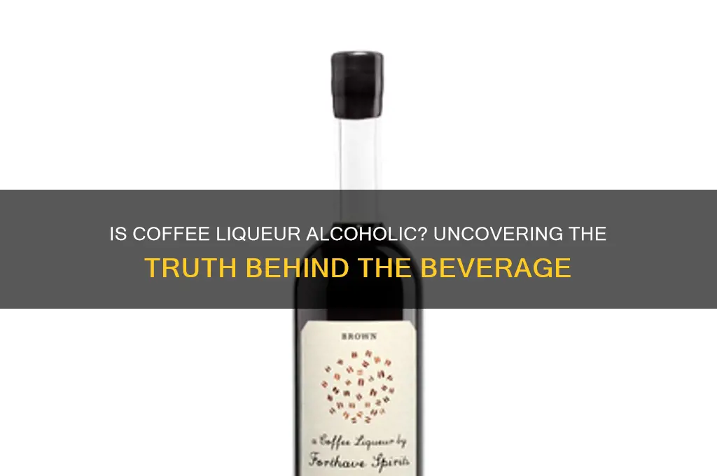Is Coffee Liqueur Alcoholic? Uncovering The Truth Behind The Beverage ...