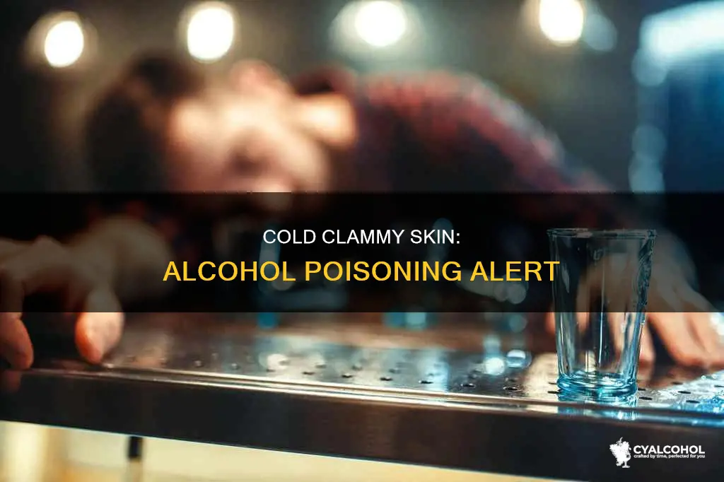 Cold Clammy Skin: Alcohol Poisoning Alert | CyAlcohol