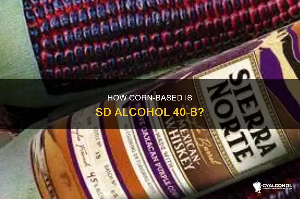 How Corn-Based Is Sd Alcohol 40-B? | CyAlcohol