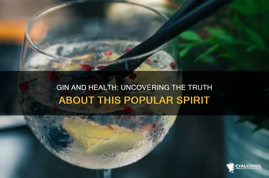 Gin And Health: Uncovering The Truth About This Popular Spirit | CyAlcohol