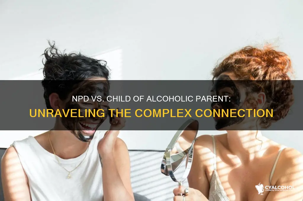 Npd Vs. Child Of Alcoholic Parent: Unraveling The Complex Connection ...