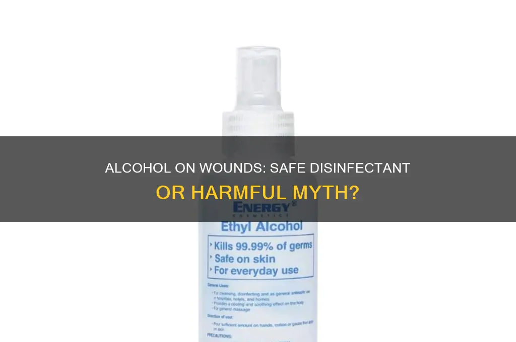 Alcohol On Wounds: Safe Disinfectant Or Harmful Myth? | CyAlcohol