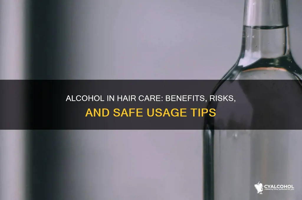 Alcohol In Hair Care: Benefits, Risks, And Safe Usage Tips | CyAlcohol