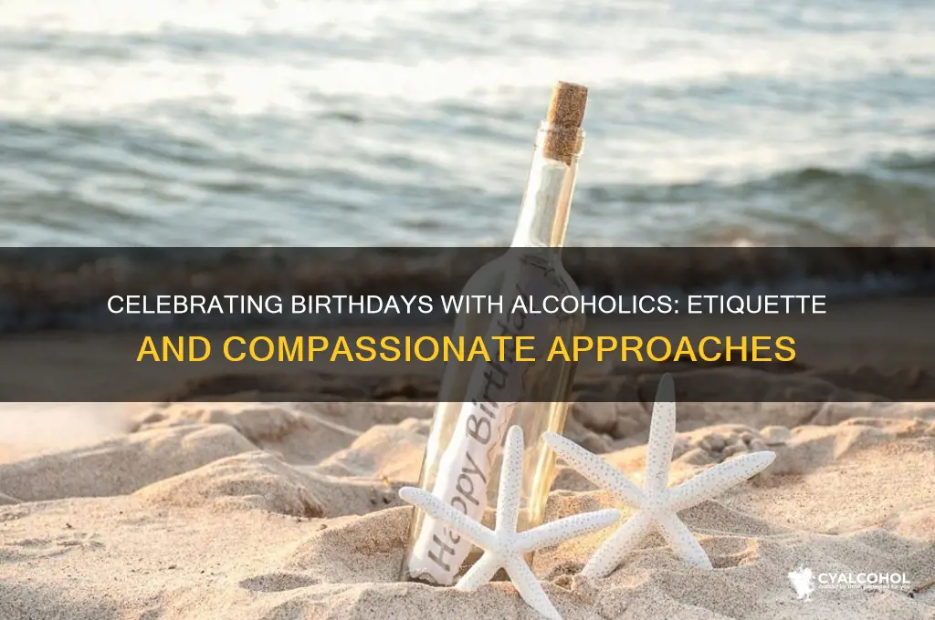 Celebrating Birthdays With Alcoholics: Etiquette And Compassionate ...