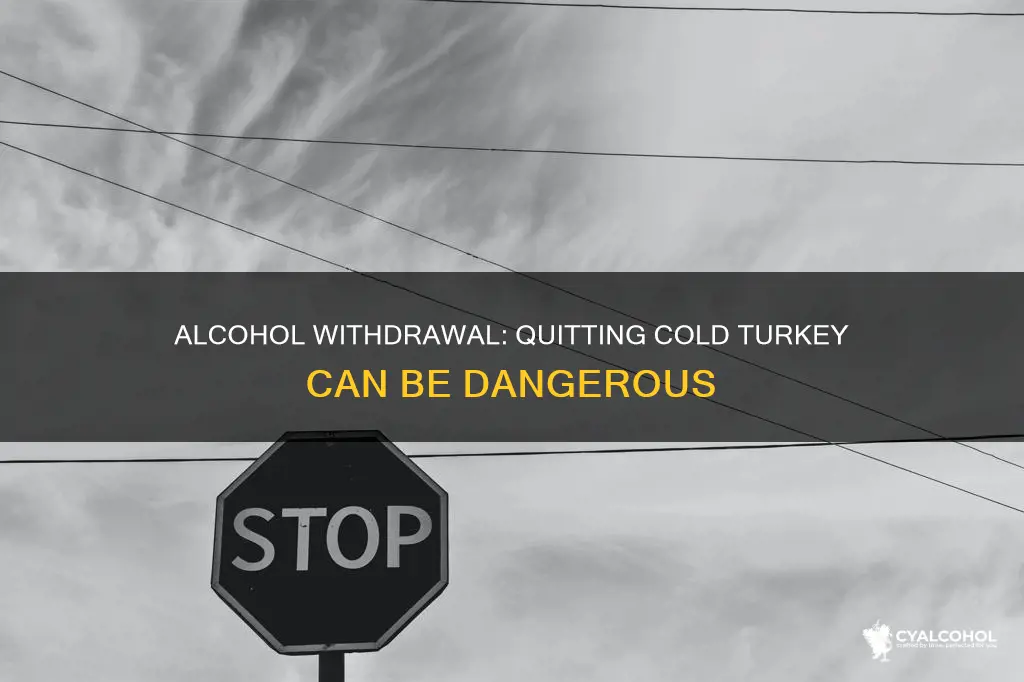 Alcohol Withdrawal: Quitting Cold Turkey Can Be Dangerous | CyAlcohol
