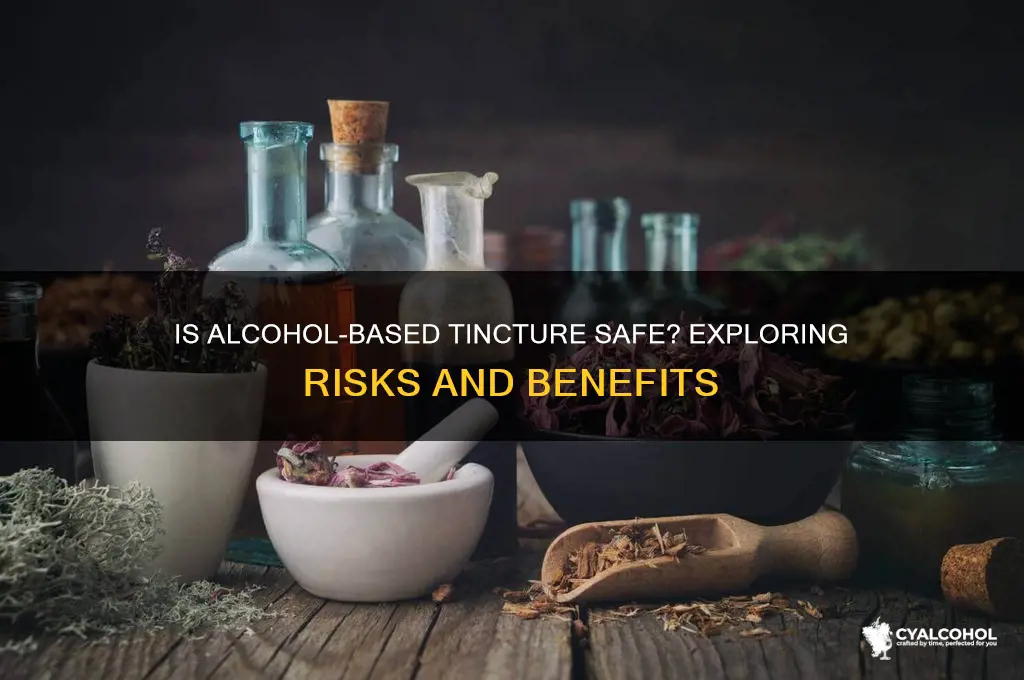 Is Alcohol-Based Tincture Safe? Exploring Risks And Benefits | CyAlcohol