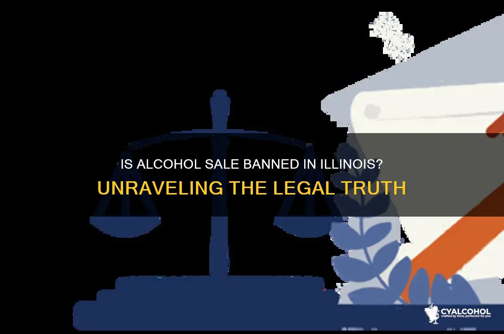 Is Alcohol Sale Banned In Illinois? Unraveling The Legal Truth | CyAlcohol
