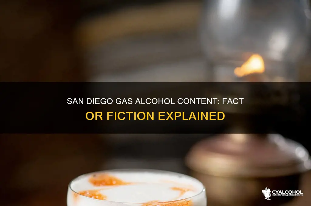 San Diego Gas Alcohol Content: Fact Or Fiction Explained | CyAlcohol