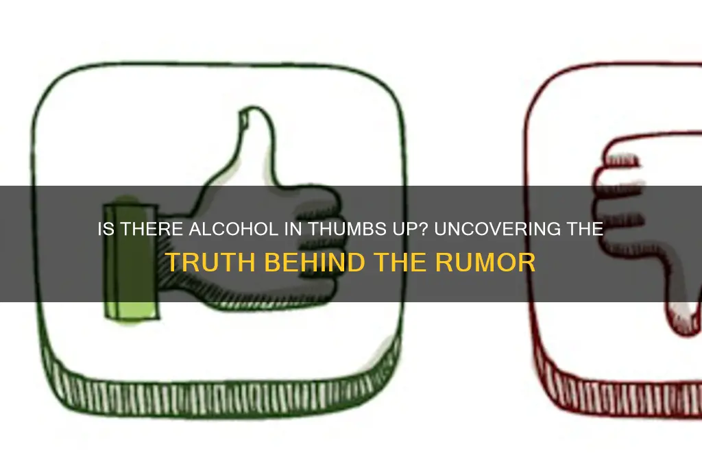 Is There Alcohol In Thumbs Up? Uncovering The Truth Behind The Rumor ...