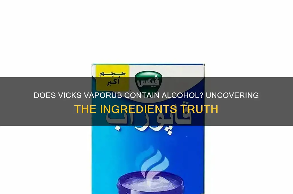 Does Vicks Vaporub Contain Alcohol? Uncovering The Ingredients Truth ...