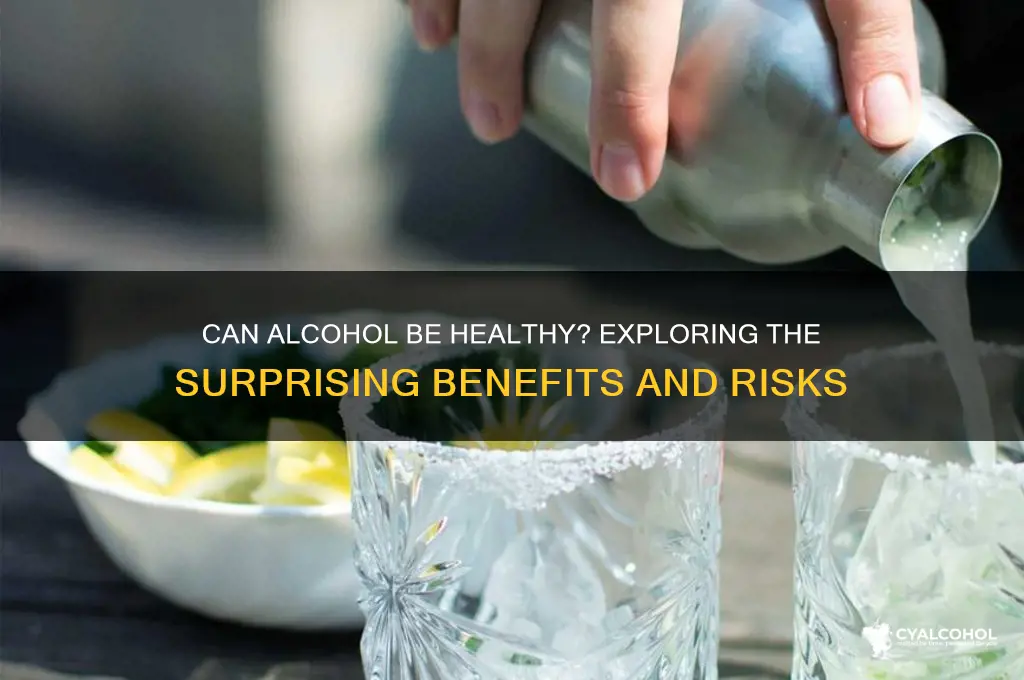 Can Alcohol Be Healthy? Exploring The Surprising Benefits And Risks ...