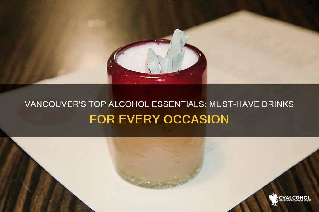 Vancouver's Top Alcohol Essentials: Must-Have Drinks For Every Occasion ...