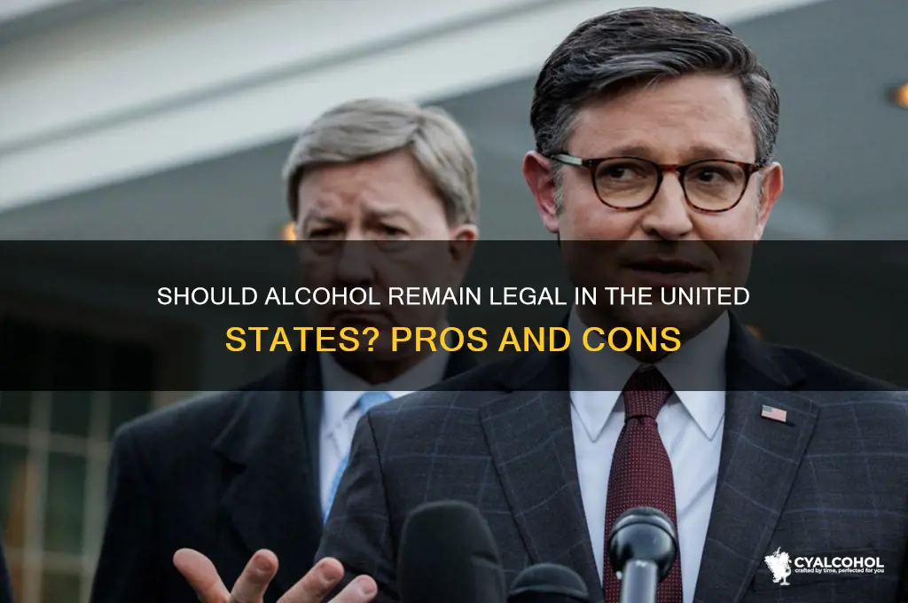 Should Alcohol Remain Legal In The United States? Pros And Cons | CyAlcohol