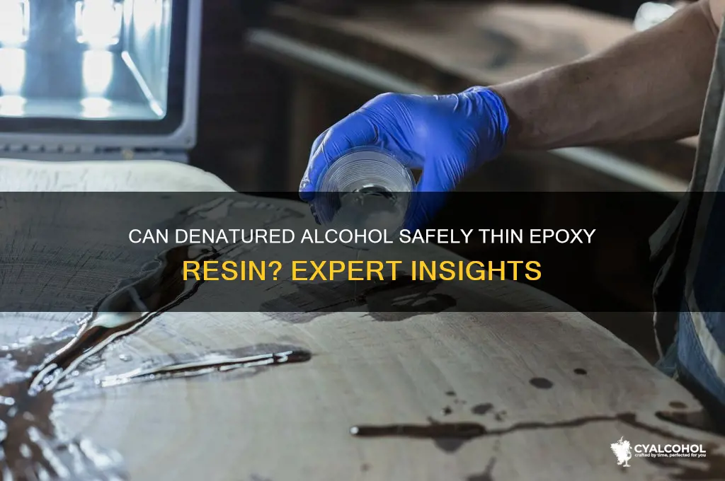 Can Denatured Alcohol Safely Thin Epoxy Resin? Expert Insights | CyAlcohol