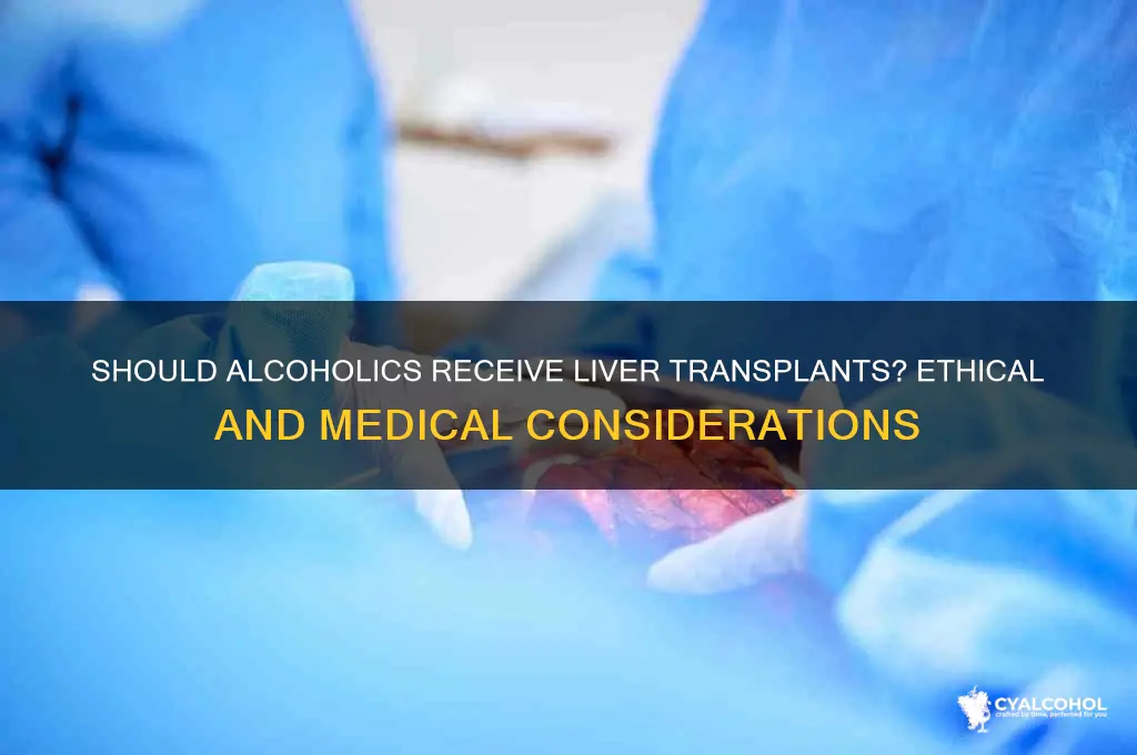 Should Alcoholics Receive Liver Transplants? Ethical And Medical ...