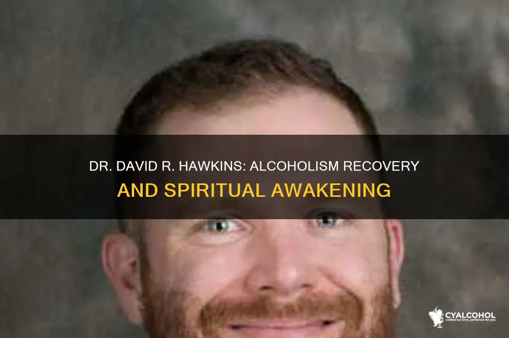 Dr. David R. Hawkins: Alcoholism Recovery And Spiritual Awakening ...