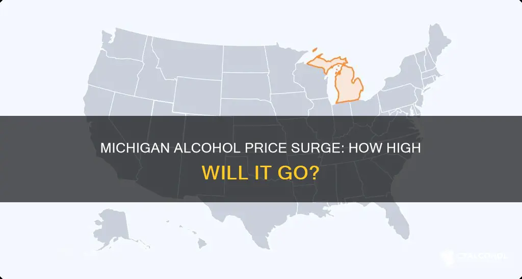 Michigan Alcohol Price Surge: How High Will It Go? | CyAlcohol