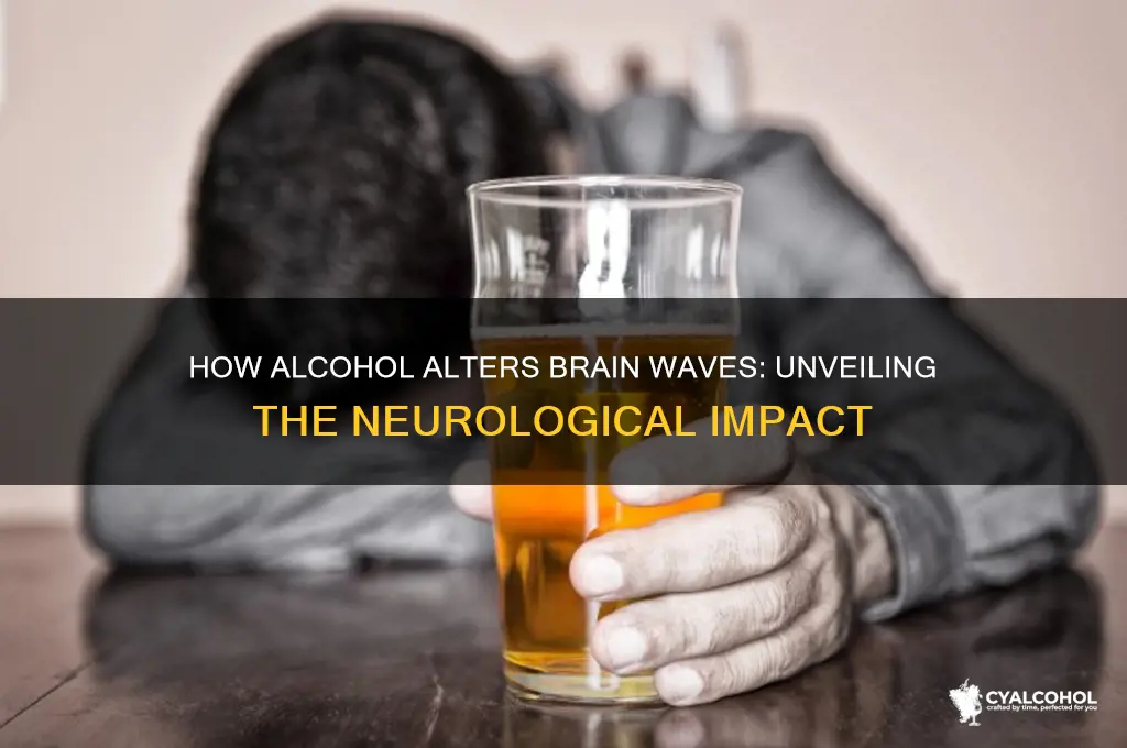 How Alcohol Alters Brain Waves: Unveiling The Neurological Impact ...