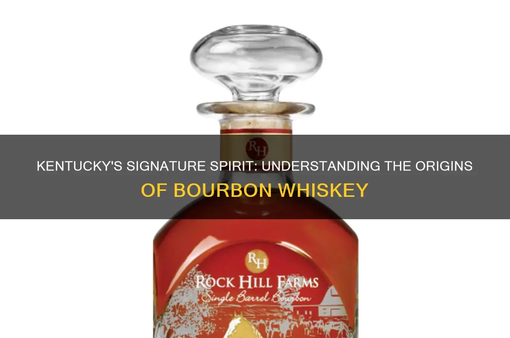 Kentucky's Signature Spirit: Understanding The Origins Of Bourbon ...