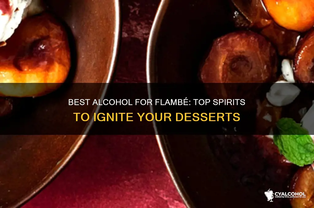 Best Alcohol For Flambé: Top Spirits To Ignite Your Desserts | CyAlcohol