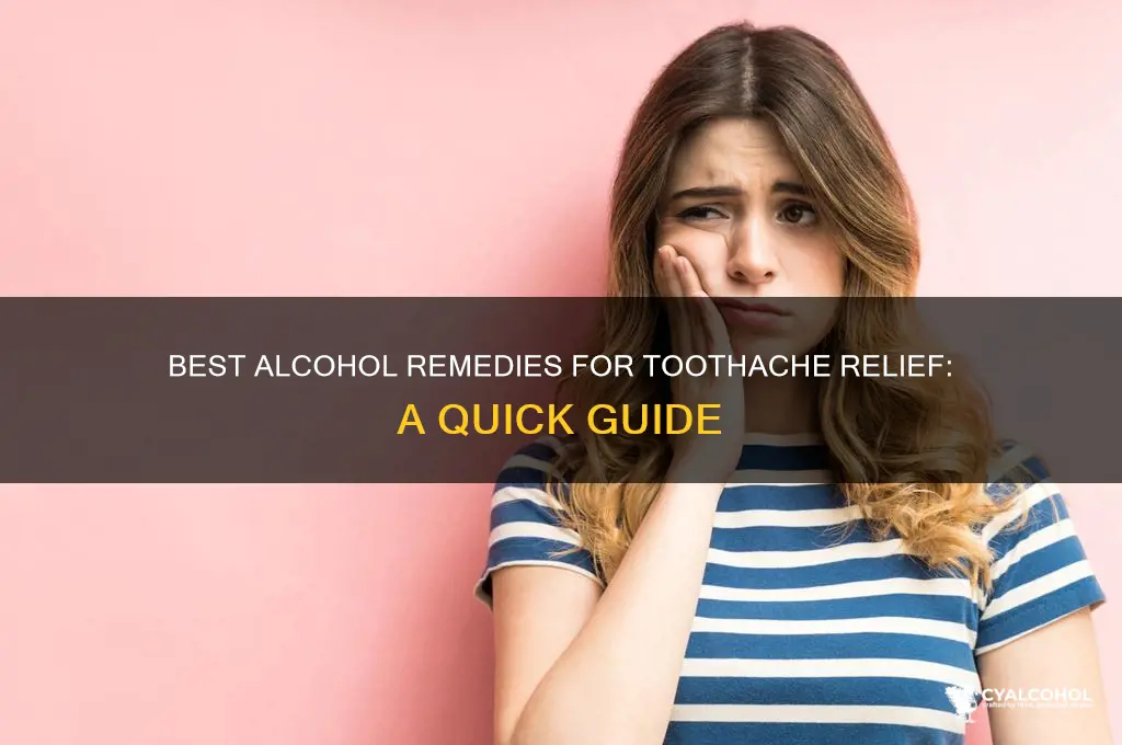 Best Alcohol Remedies For Toothache Relief: A Quick Guide | CyAlcohol