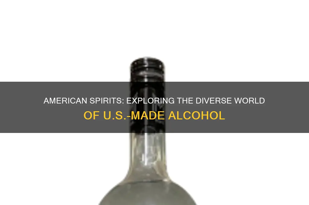 American Spirits: Exploring The Diverse World Of U.S.-Made Alcohol ...