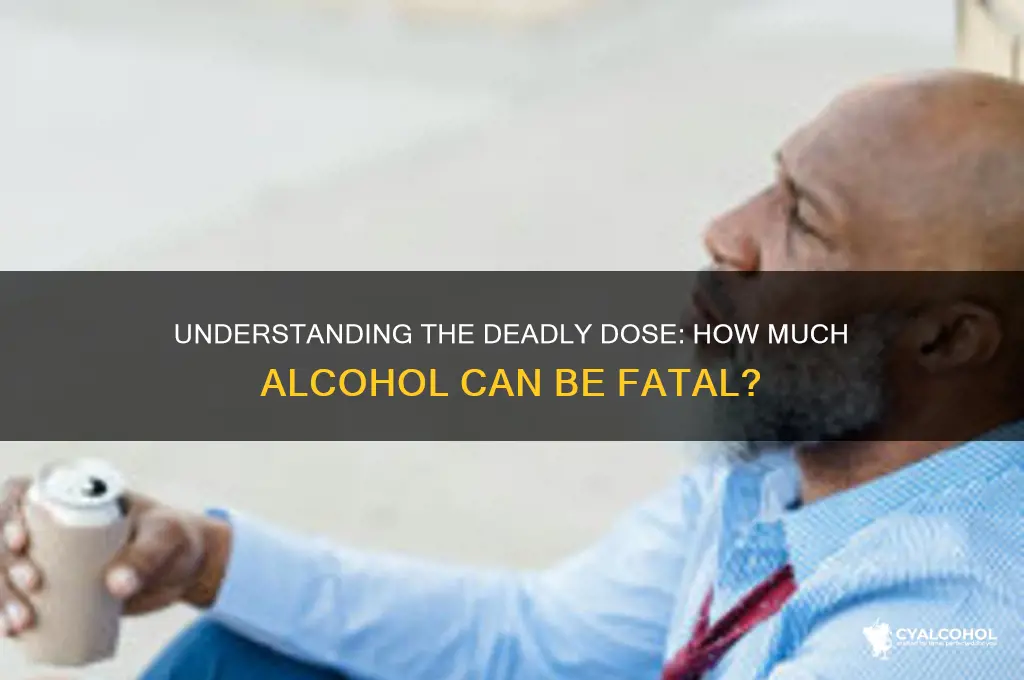 Understanding The Deadly Dose: How Much Alcohol Can Be Fatal? | CyAlcohol