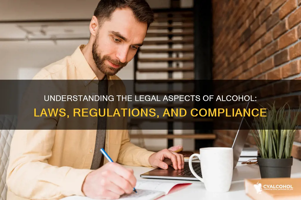 Understanding The Legal Aspects Of Alcohol: Laws, Regulations, And ...
