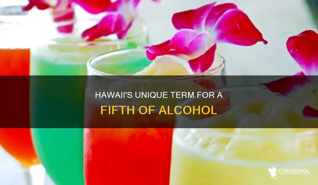 Hawaii's Unique Term For A Fifth Of Alcohol | CyAlcohol
