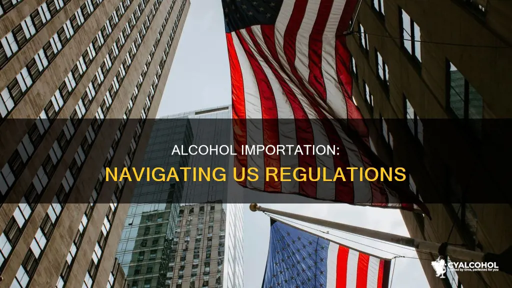 Alcohol Importation: Navigating Us Regulations | CyAlcohol