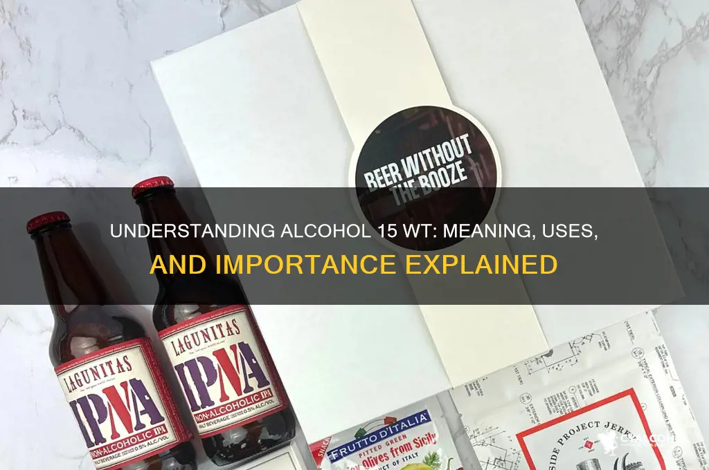 Understanding Alcohol 15 Wt: Meaning, Uses, And Importance Explained ...