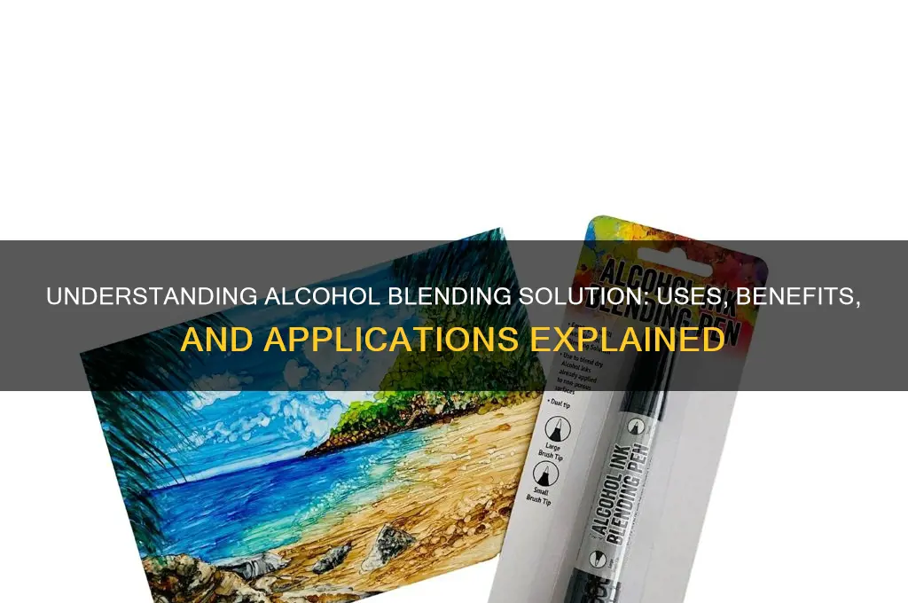 Understanding Alcohol Blending Solution: Uses, Benefits, And ...