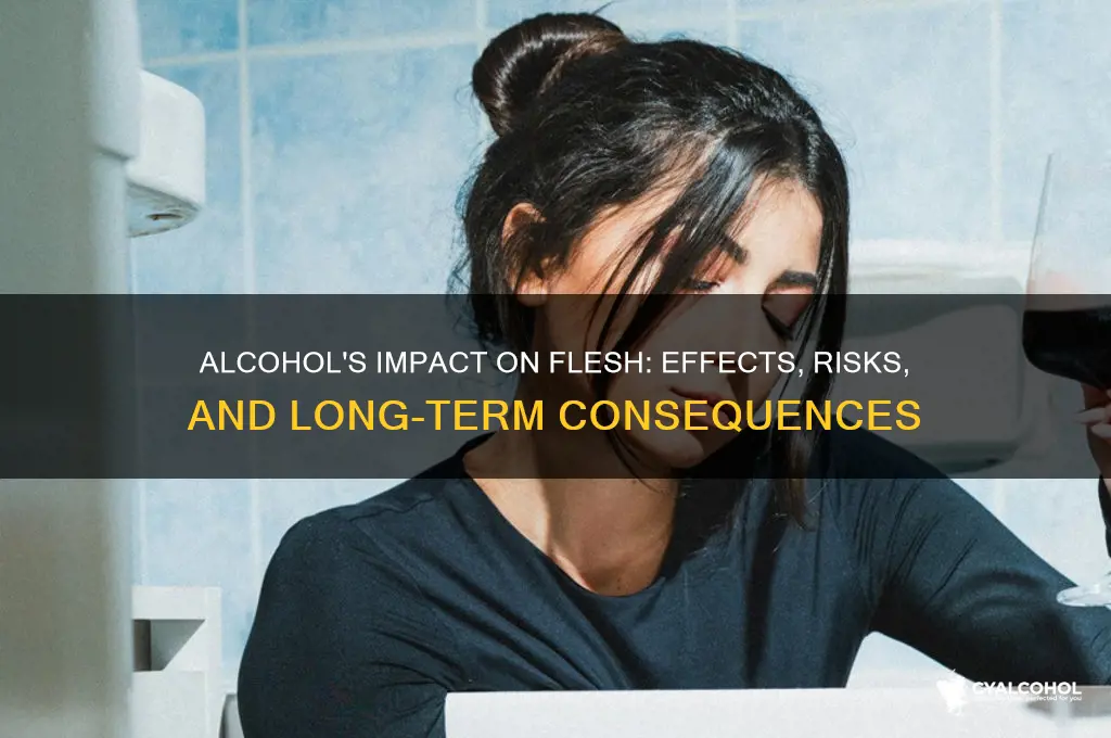 Alcohol's Impact On Flesh: Effects, Risks, And Long-Term Consequences ...