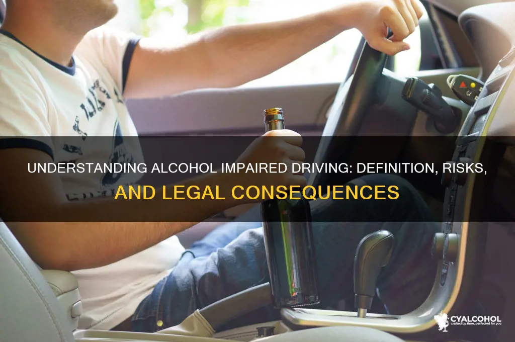Understanding Alcohol Impaired Driving: Definition, Risks, And Legal ...